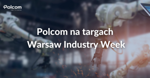 Polcom na targach Warsaw Industry Week | Polska chmura dla biznesu Polcom
